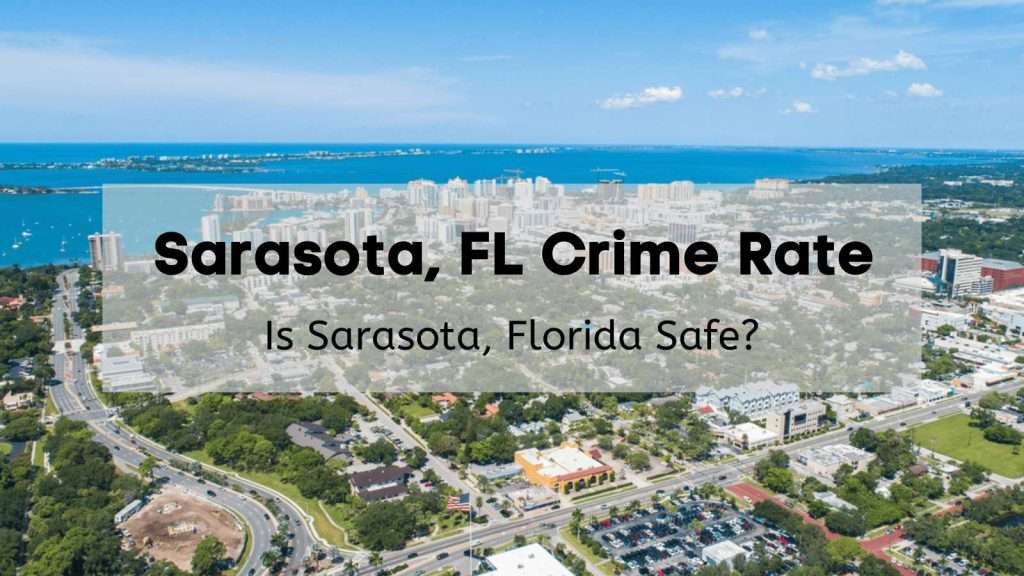 Sarasota FL Crime Rate [2025] 👮 | Is Sarasota Florida Safe? [Crime Map ...