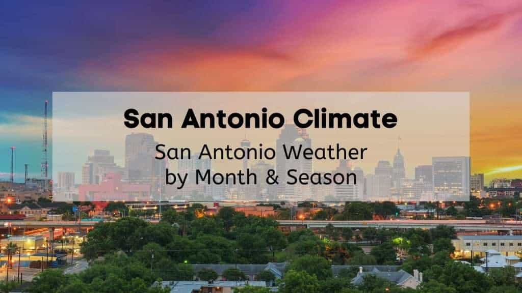 San Antonio Climate ☀️ | San Antonio Weather by Month & Season
