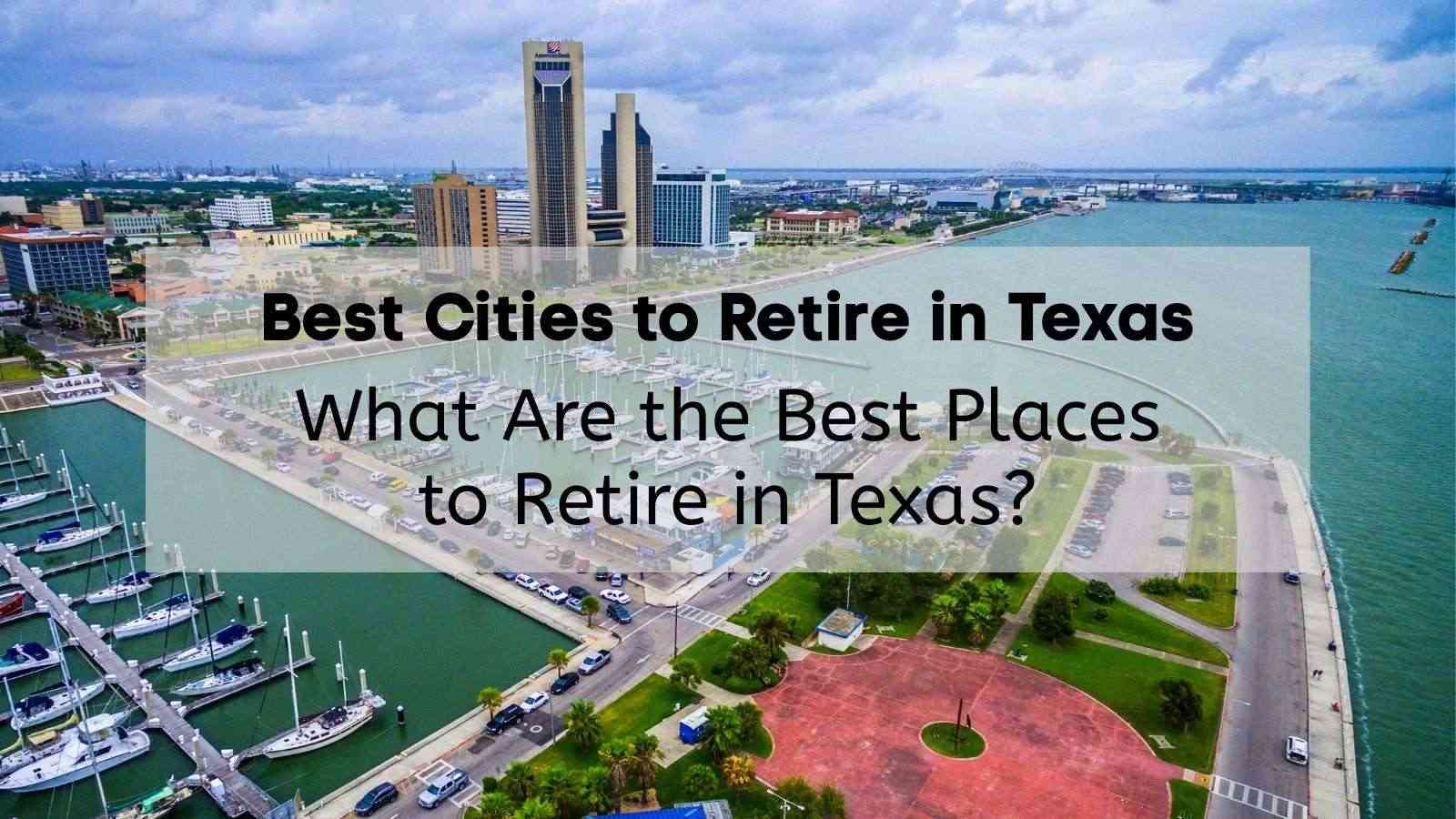What Are the Best Places to Retire in Texas? 🏆 Best Cities to Retire in ...